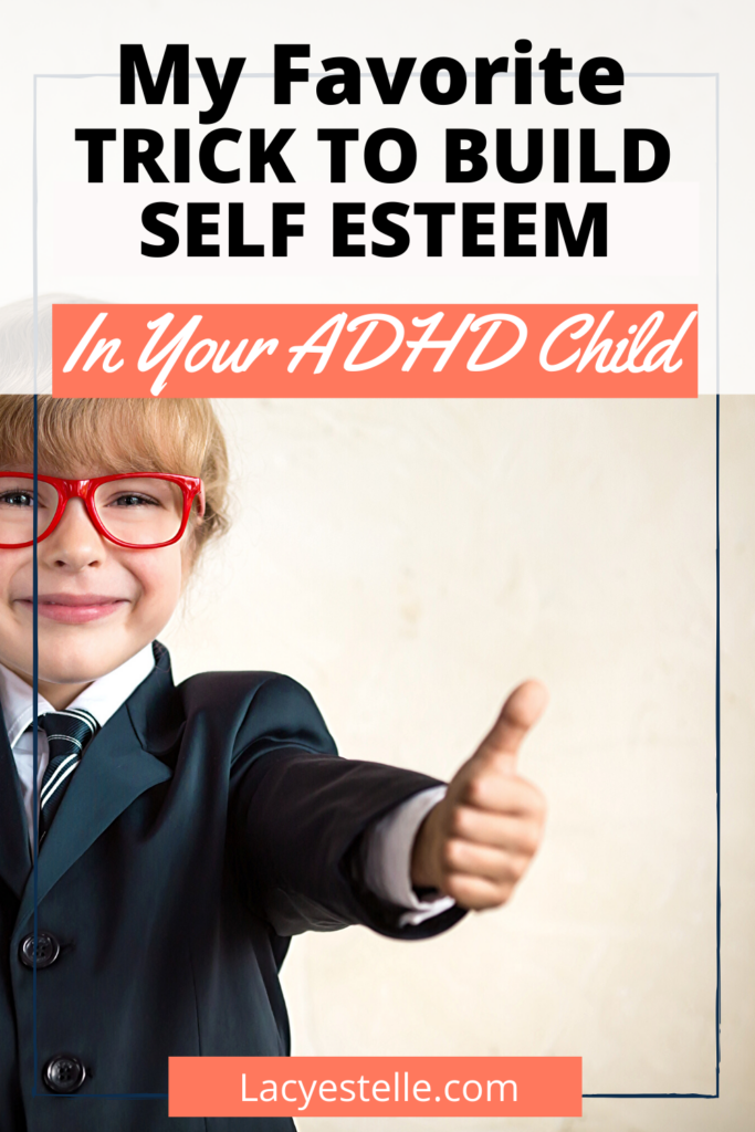 The Powerful Way to Build an ADHD Child's Self-Esteem
